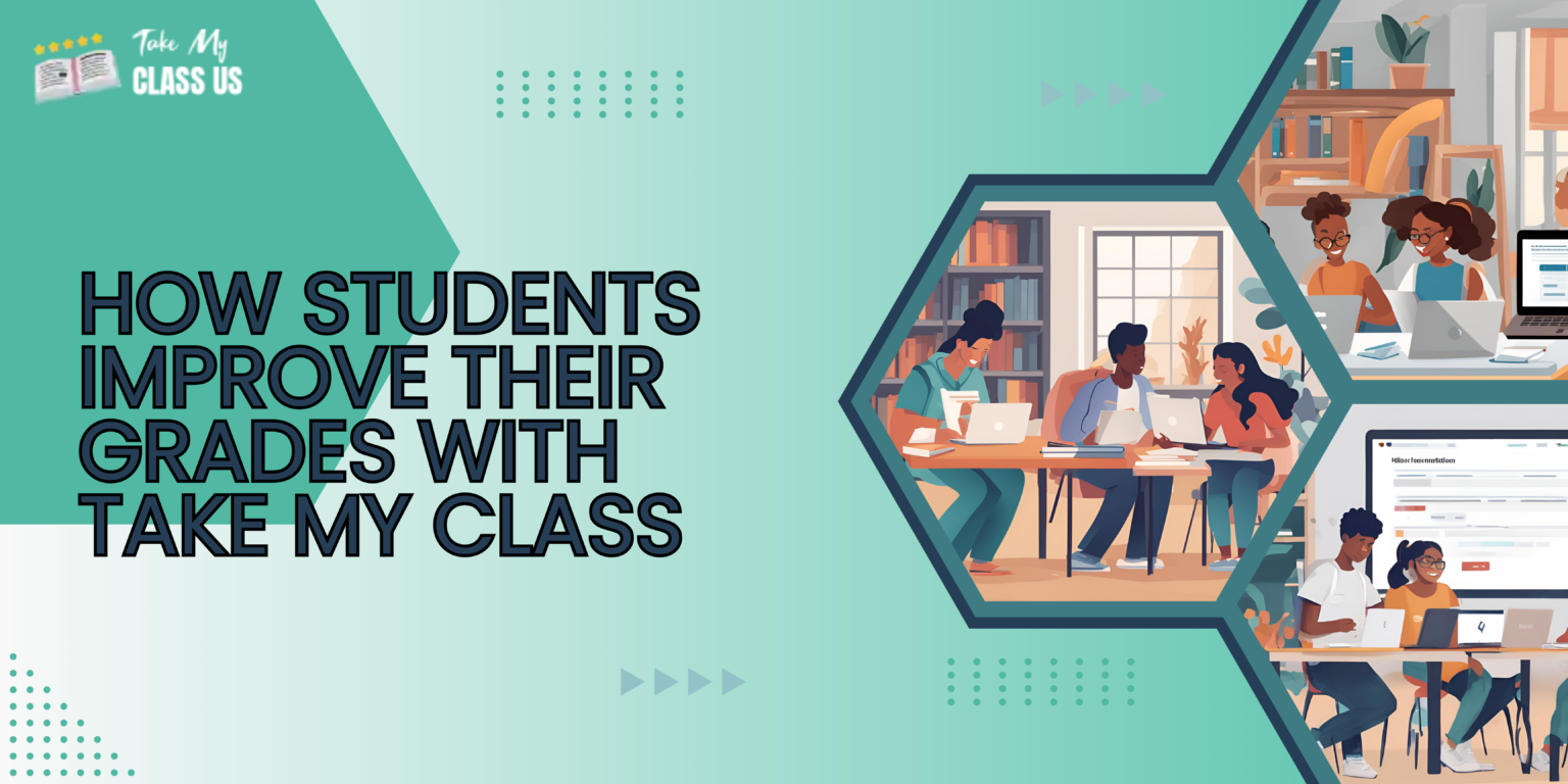 How to Improve Your Grades Easily with Take My Class